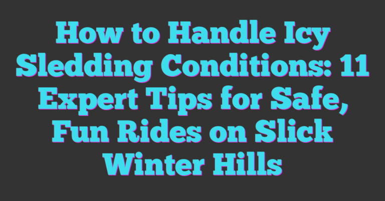 How To Handle Icy Sledding Conditions: 11 Expert Tips For Safe, Fun ...