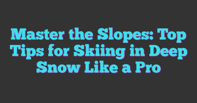 Master The Slopes: Top Tips For Skiing In Deep Snow Like A Pro
