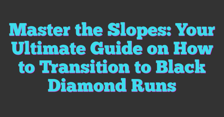 Master The Slopes: Your Ultimate Guide On How To Transition To Black ...