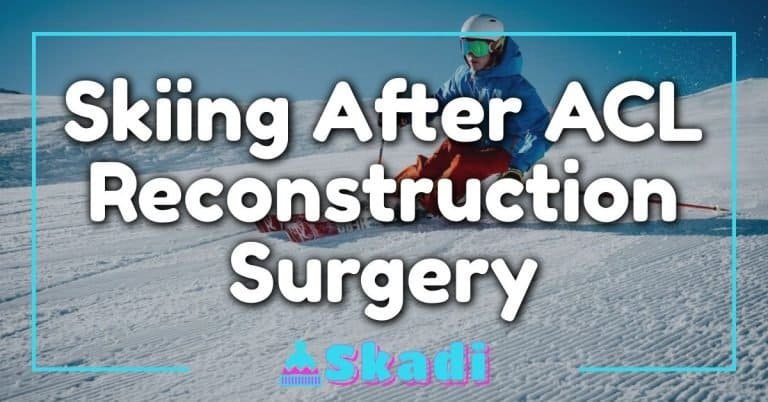 Skiing After ACL Reconstruction Surgery: Your Guide To A Safe Return On ...
