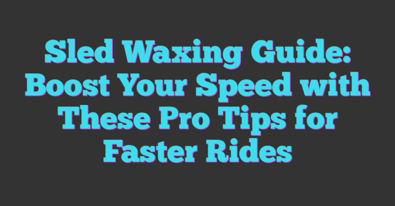 Sled Waxing Guide: Boost Your Speed With These Pro Tips For Faster Rides