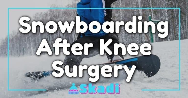 Snowboarding After Knee Surgery: Your Guide To Getting Back On The ...