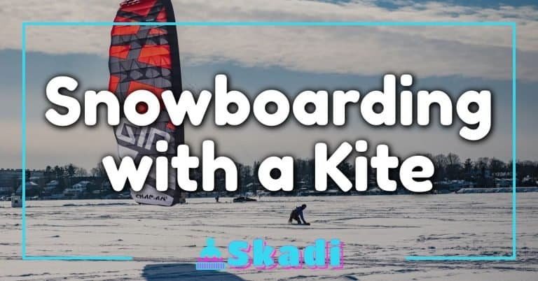 Snowboarding With A Kite: Your Guide To Taking The Slopes By Storm