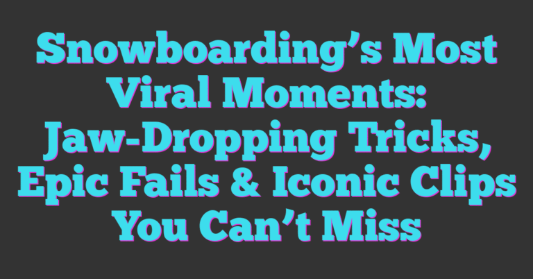 Snowboarding’s Most Viral Moments: Jaw-Dropping Tricks, Epic Fails ...