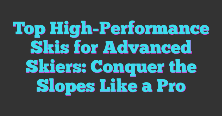 Top High-Performance Skis For Advanced Skiers: Conquer The Slopes Like ...