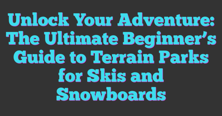 Unlock Your Adventure: The Ultimate Beginner’s Guide To Terrain Parks ...