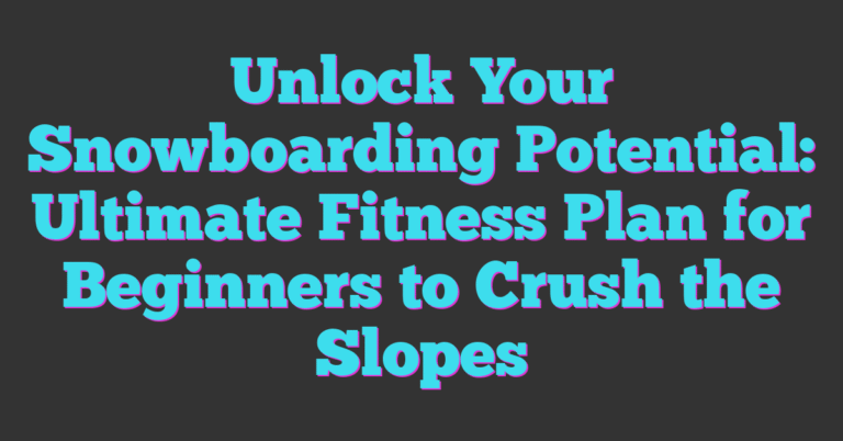 Unlock Your Snowboarding Potential: Ultimate Fitness Plan For Beginners ...