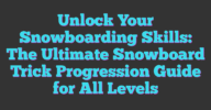 Unlock Your Snowboarding Skills: The Ultimate Snowboard Trick ...