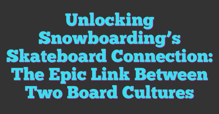 Unlocking Snowboarding’s Skateboard Connection: The Epic Link Between ...