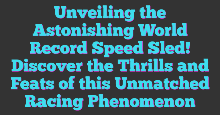Unveiling The Astonishing World Record Speed Sled! Discover The Thrills ...