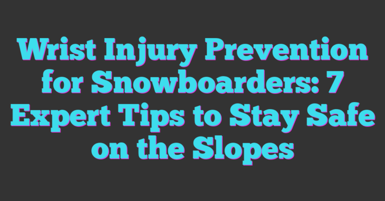 Wrist Injury Prevention For Snowboarders: 7 Expert Tips To Stay Safe On ...